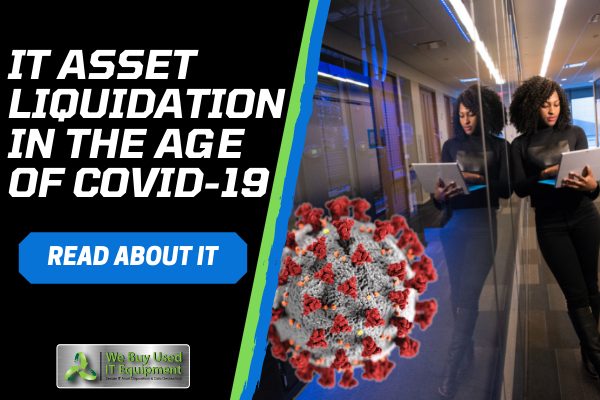IT asset liquidation in the ever-evolving age of COVID-19 - We Buy Used ...