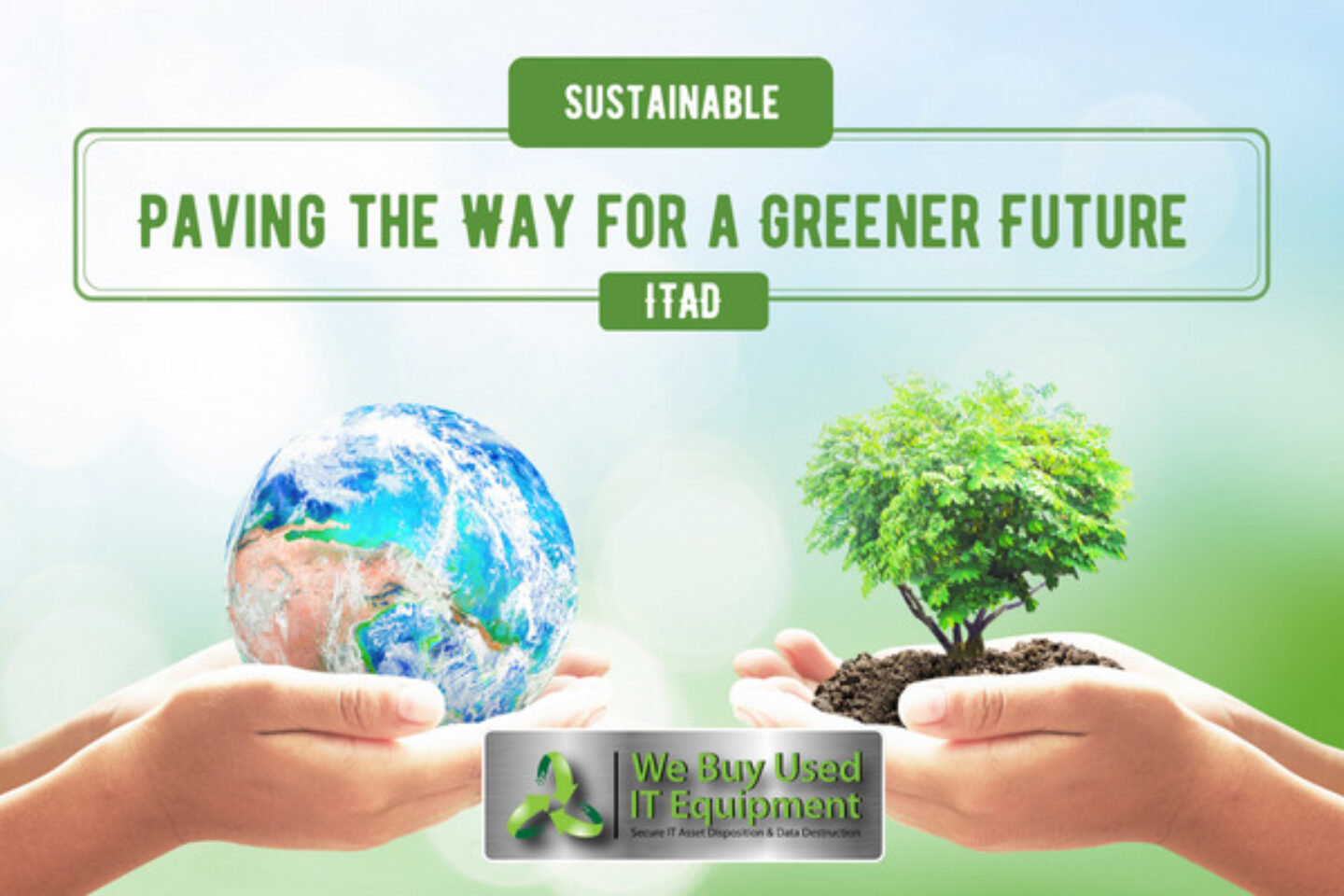 Sustainable ITAD: Paving the Way for a Greener Future We Buy Used IT ...