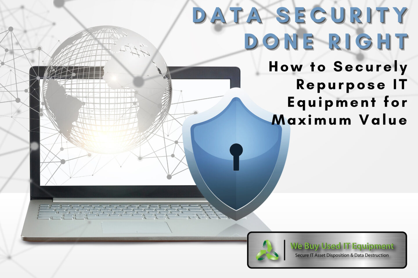 Data Security Done Right: How Securely Repurpose IT Equipment for Maximum Value